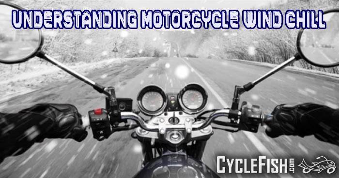 Understanding Motorcycle Wind Chill - CycleFish